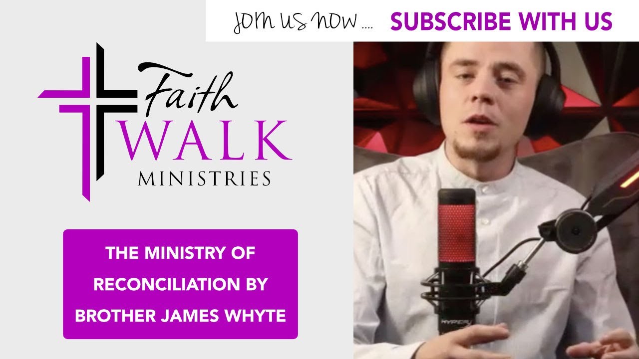 The Ministry of Reconciliation by Brother James Whyte - YouTube