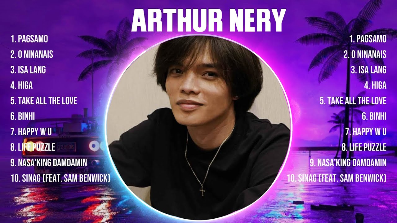 Arthur Nery 2024 Songs ~ Arthur Nery 2024 Music Of All Time ~ Arthur ...