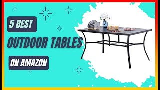 ✅ Best Outdoor Tables on Amazon ➡️ Top 5 Tested & Buying Guide
