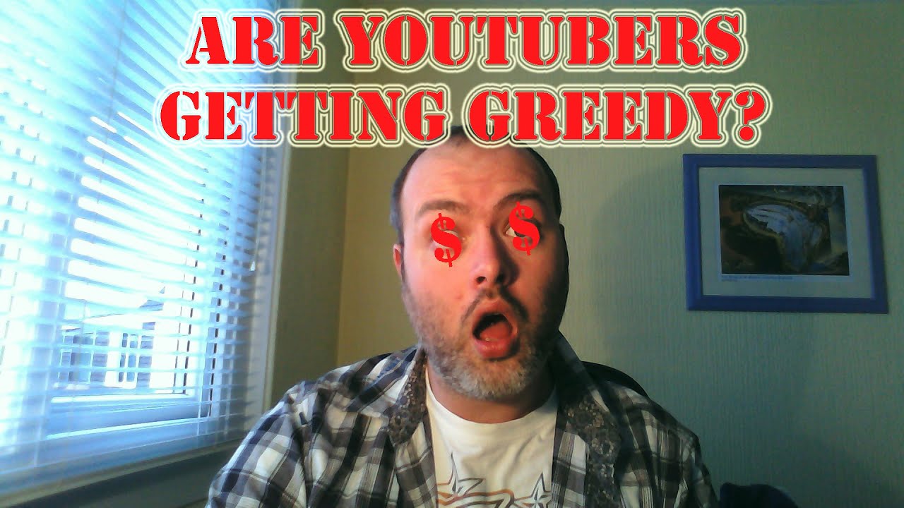 Are YouTubers Getting Greedy? - YouTube