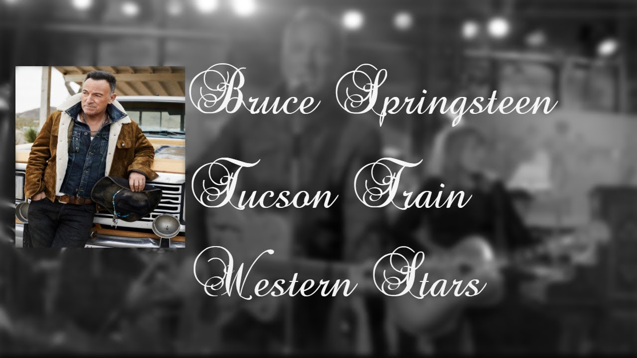 Bruce Springsteen - Tucson Train (Lyrics) - YouTube