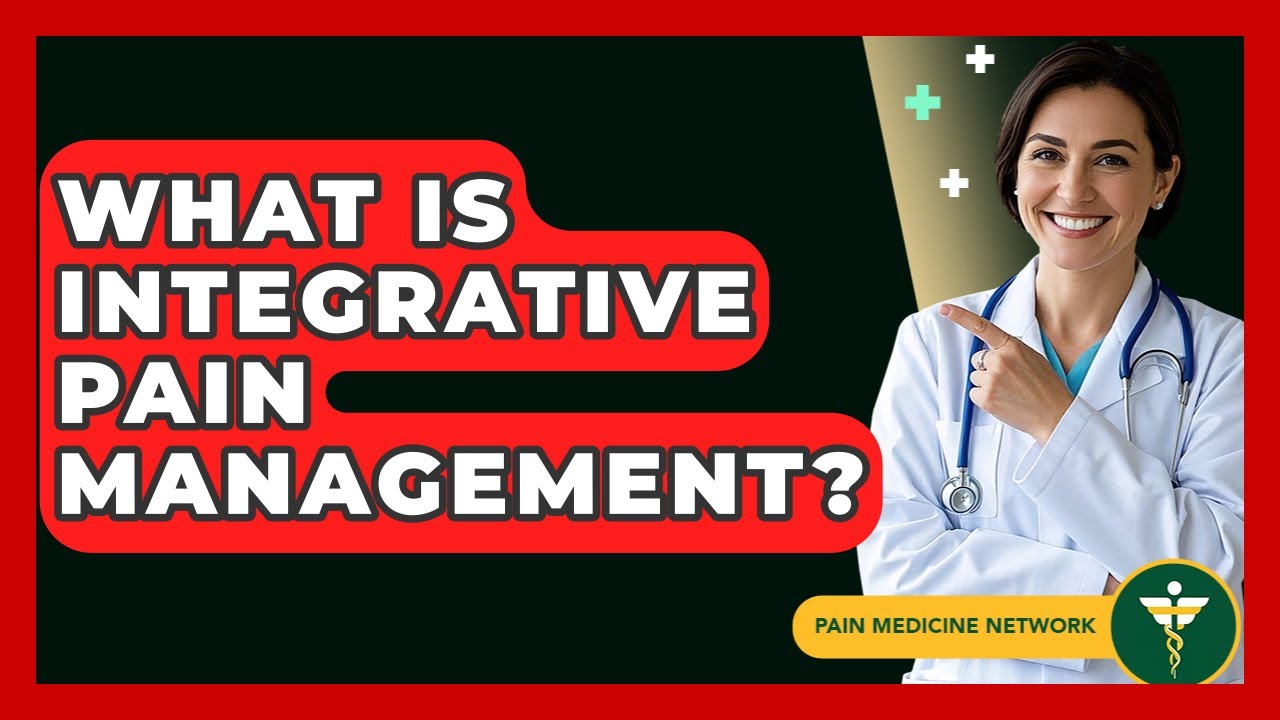 What Is Integrative Pain Management? - Pain Medicine Network - YouTube