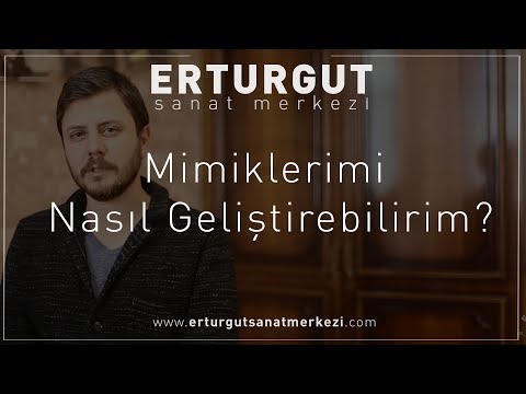 Mimiklerimi Nasıl Geliştirebilirim? | Erturgut Sanat - Tiyatro Kursu İzmir