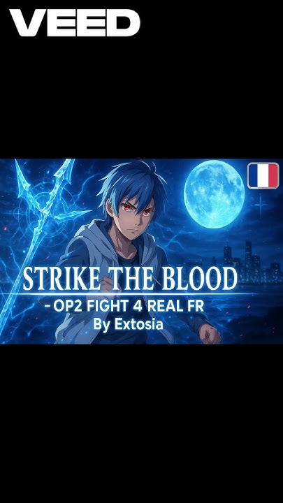 STRIKE THE BLOOD OP2 – FIGHT 4 REAL (FR) - YouTube