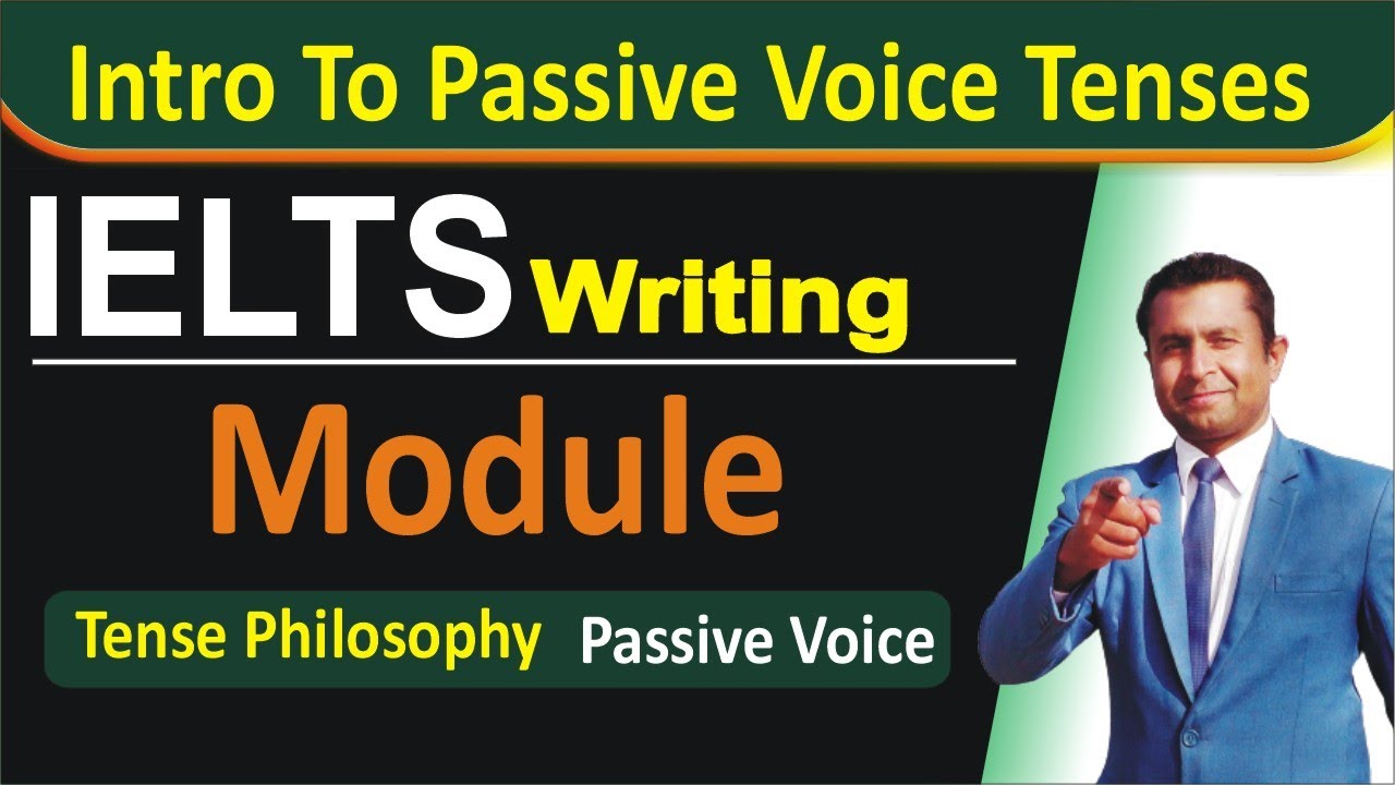 Ielts Writing Module Intro To Passive Voice Tenses Passive Voice Tense