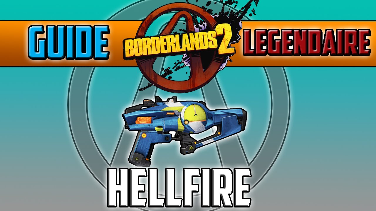 (Devenez une légende) Borderlands 2 : Arme légendaire Hellfire ! - YouTube