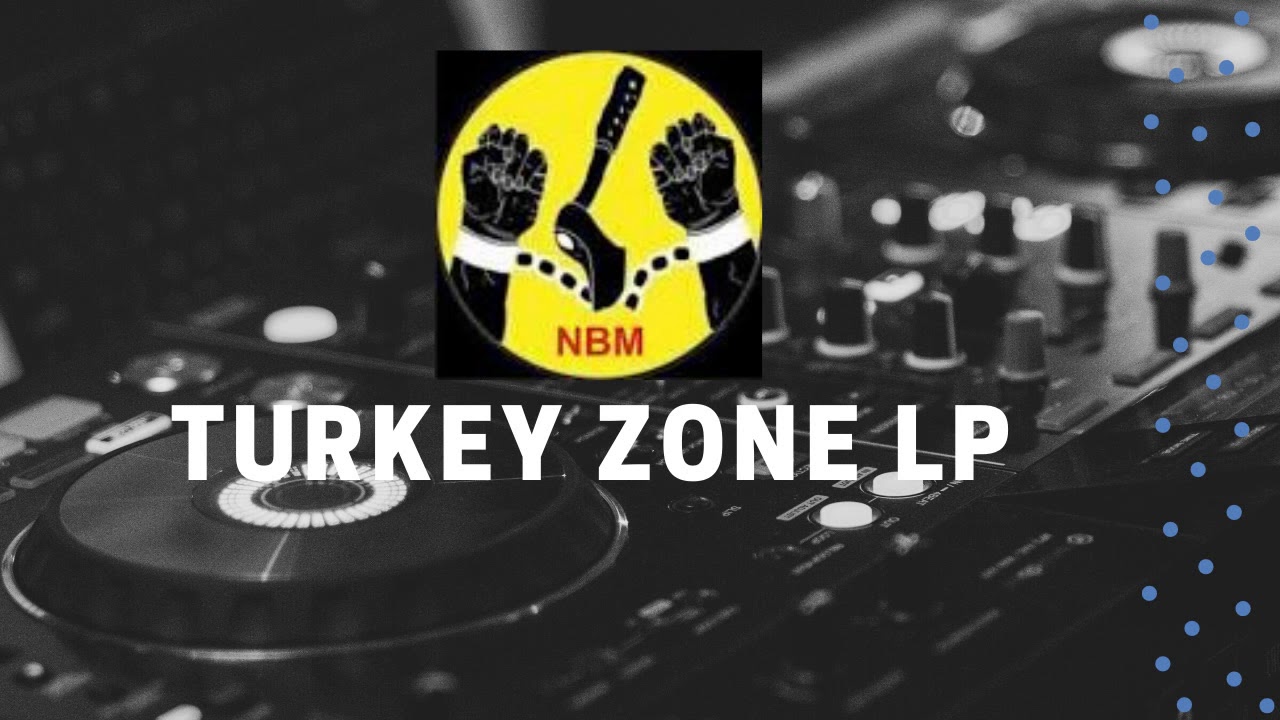 TURKEY ZONE NBM LP - YouTube