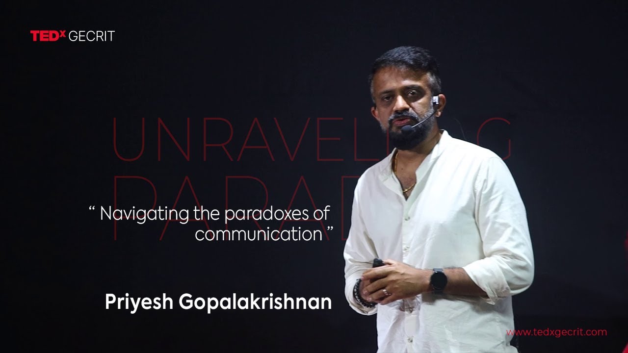 Navigating the paradoxes of communication | Priyesh Gopalakrishnan ...