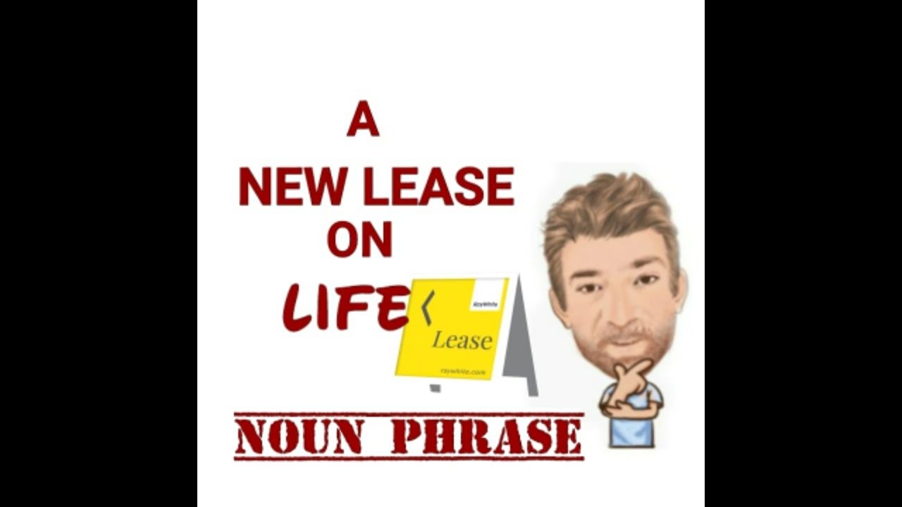 A New Lease on Life - Noun Phrase (524) Two Meanings - Origin - English ...