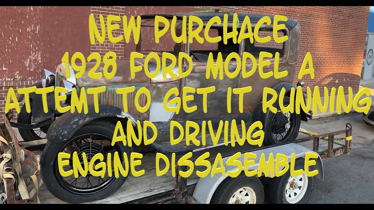 1928 Ford Model A 4 Banger, Attempting to Run and Drive. Disassemble ...