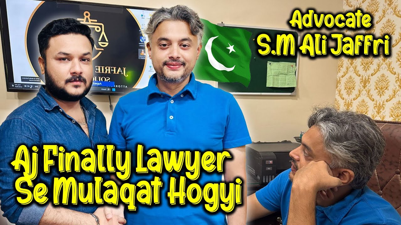 Ajj Finally Lawyer Se Mulaqat Hogyi 😐 - Advocate S.M ALI JAFFRI ...
