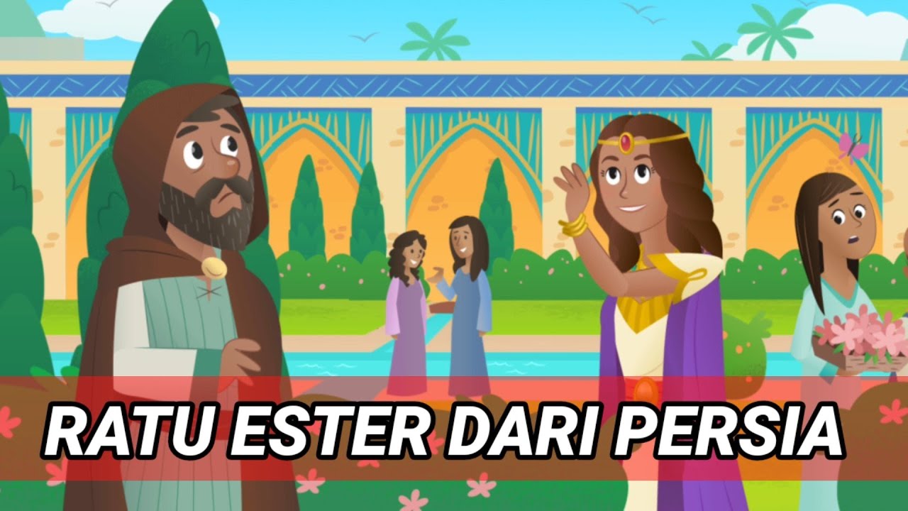 CERITA ALKITAB RATU ESTER DARI PERSIA MUDAH DIPAHAMI ANAK-ANAK - YouTube