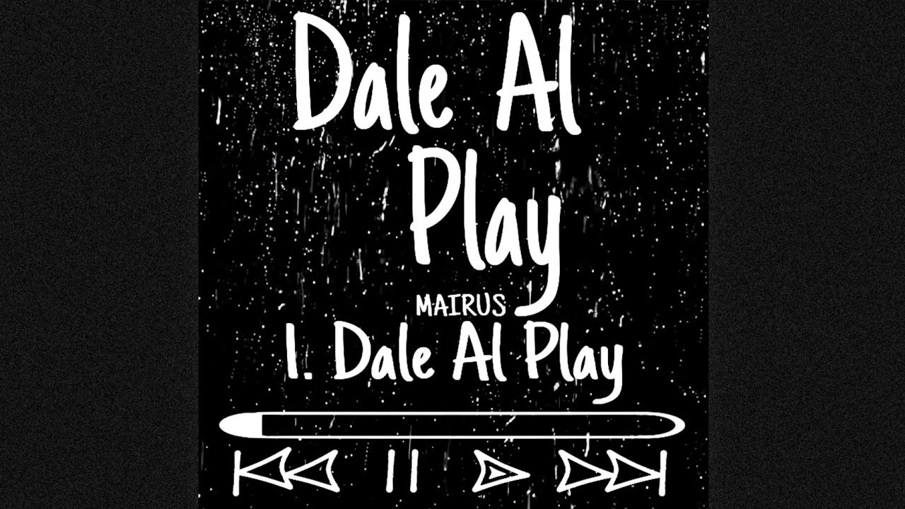 1. Dale Al Play - Mairus (Vídeo Oficial) - YouTube
