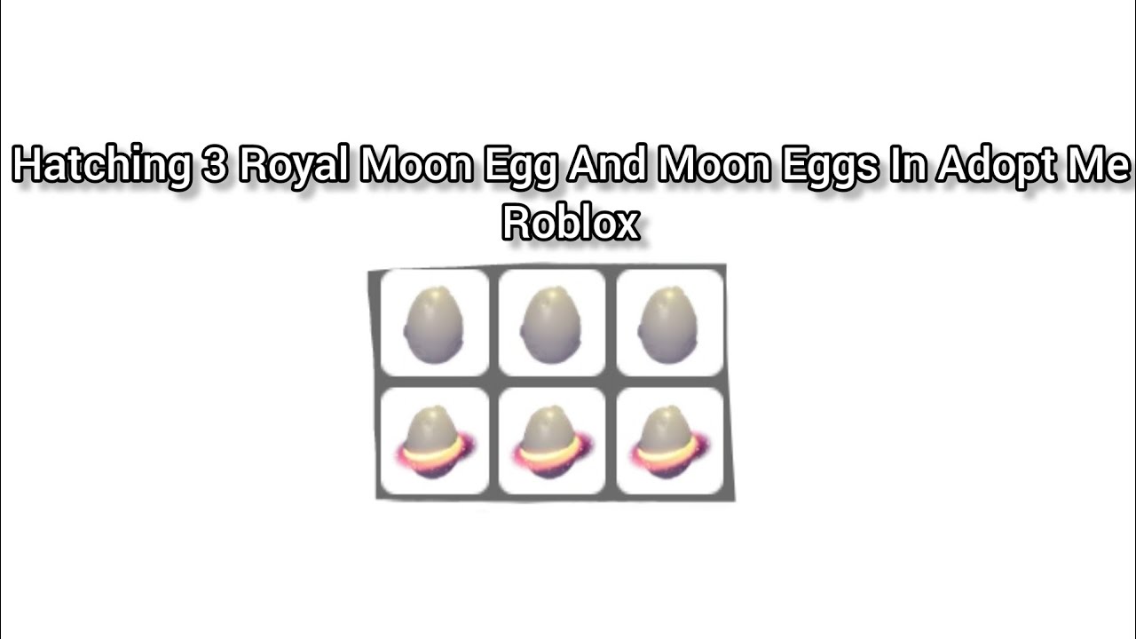 Hatching 3 Royal Moon Egg And Moon Eggs In Adopt Me | Roblox - YouTube