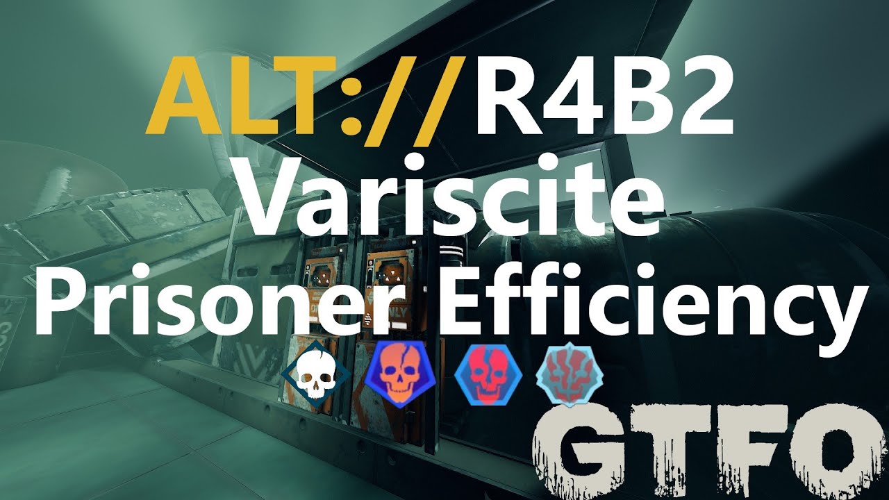 GTFO ALT://R4B2 "Variscite" Prisoner Efficiency - YouTube