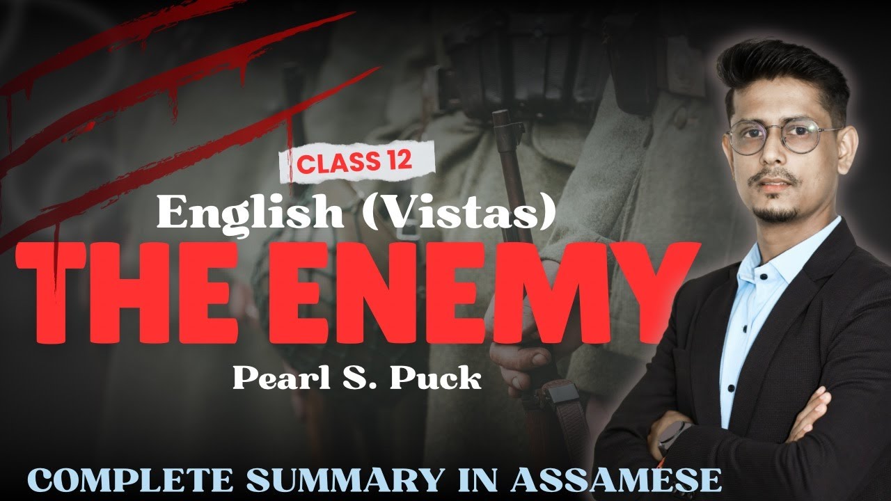 The Enemy | Pearl S. Buck | Class 12 English Vistas | Assamese/ English ...