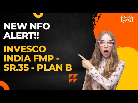 NEW NFO ALERT!! - Invesco India FMP - Sr.35 - Plan B (Hindi - हिन्दी) - YouTube