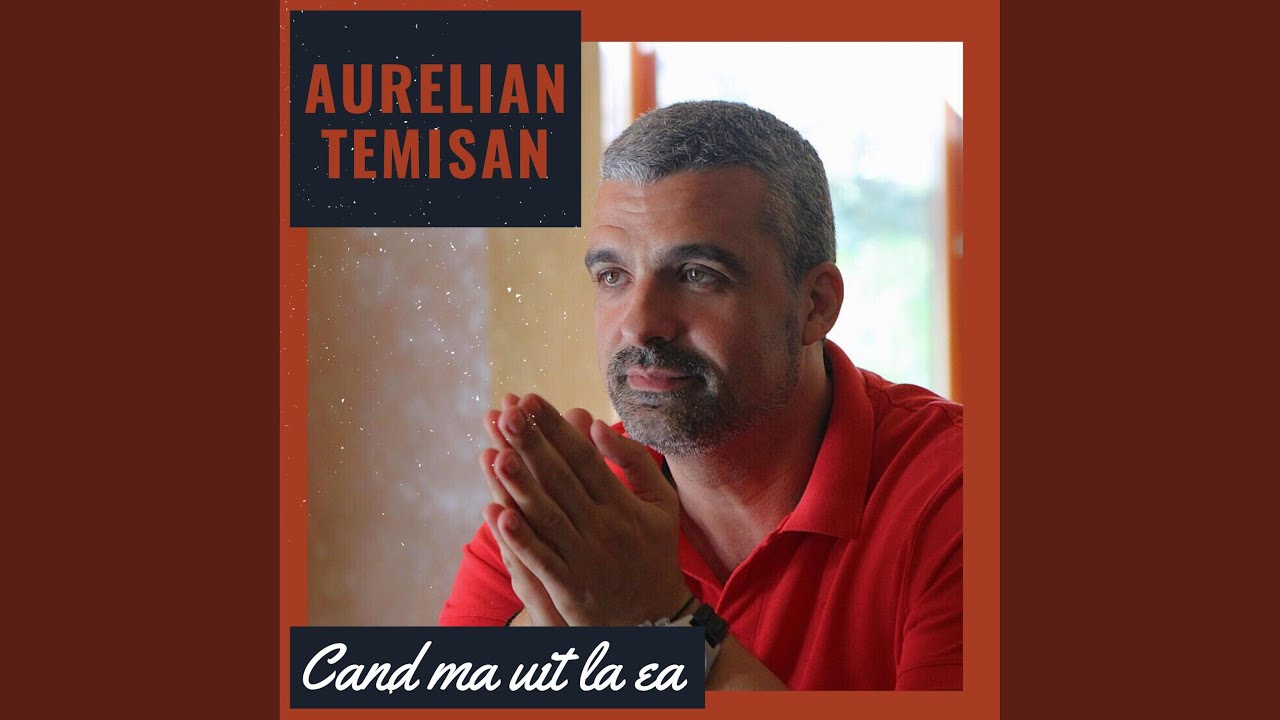 Cand Ma Uit La Ea - YouTube