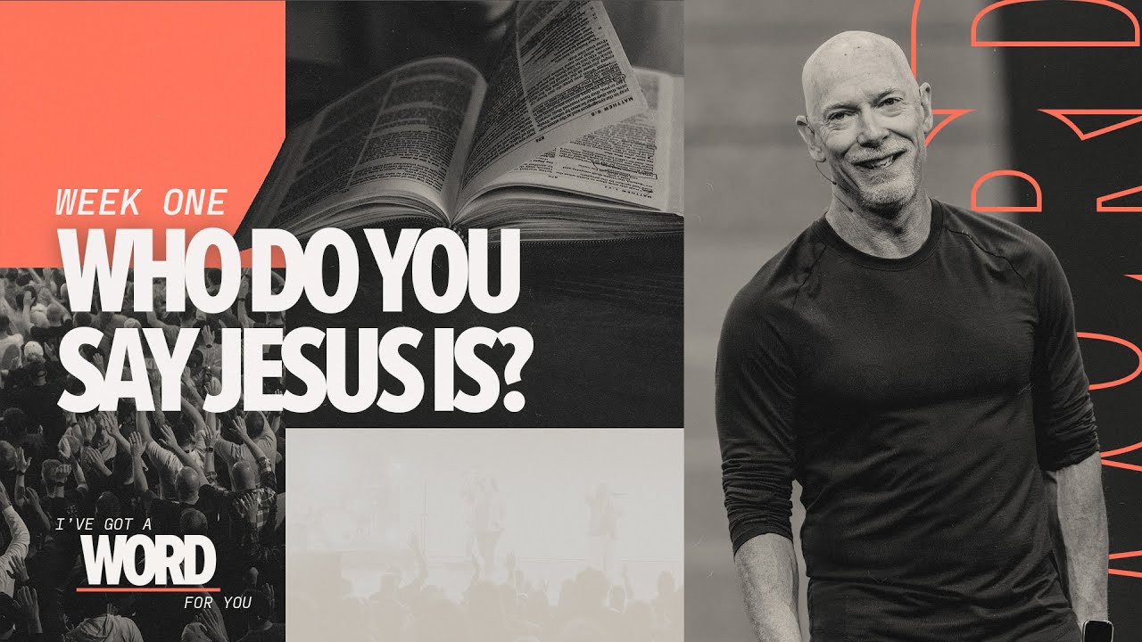 Who Do You Say Jesus Is? | I've Got a Word for You | Week 1 - YouTube