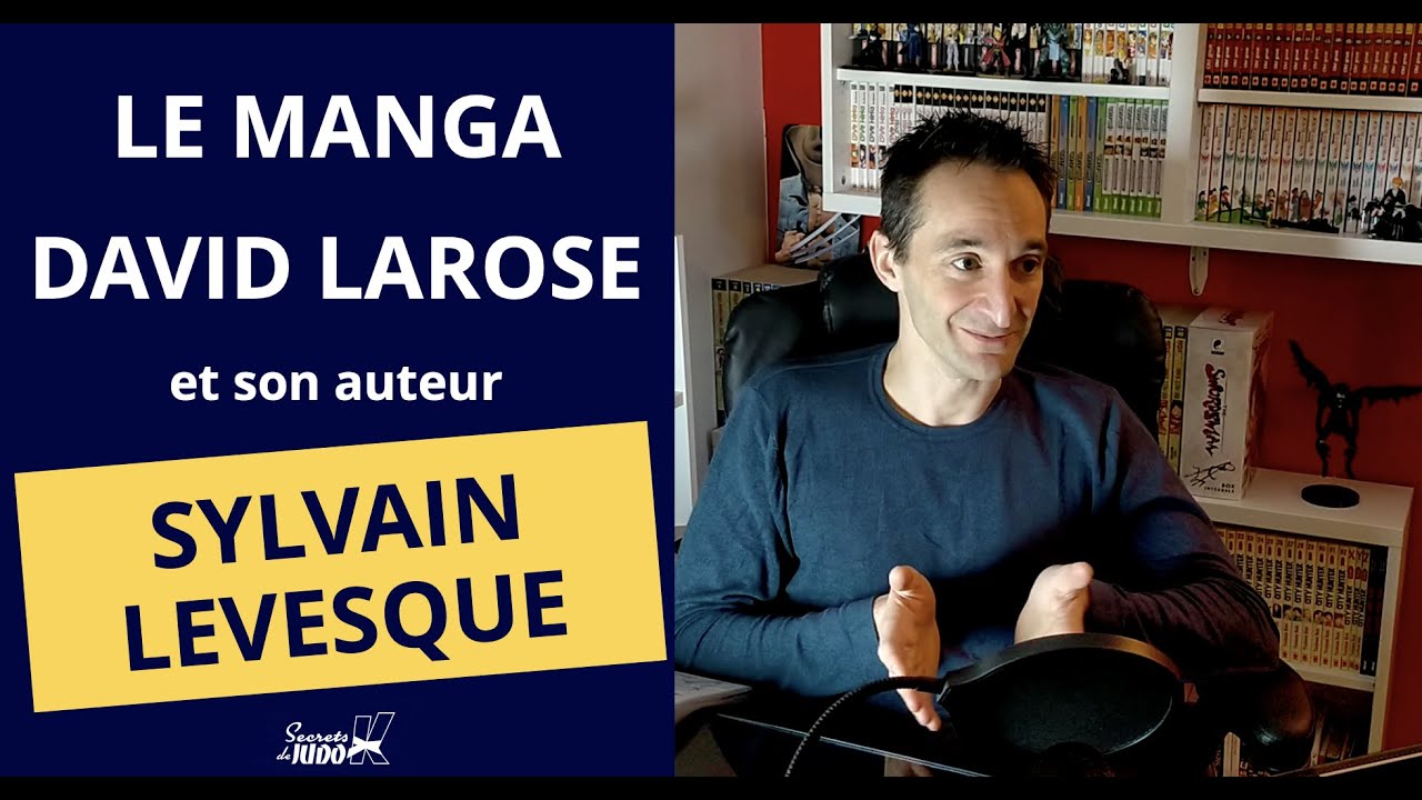 MANGA DAVID LAROSE : l'auteur Sylvain Levesque vous raconte tout ! - YouTube