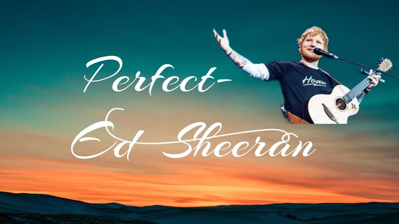 "Ed Sheeran - Perfect: lyrical 🎶 Video" |MUSICAL WORLD|| - YouTube