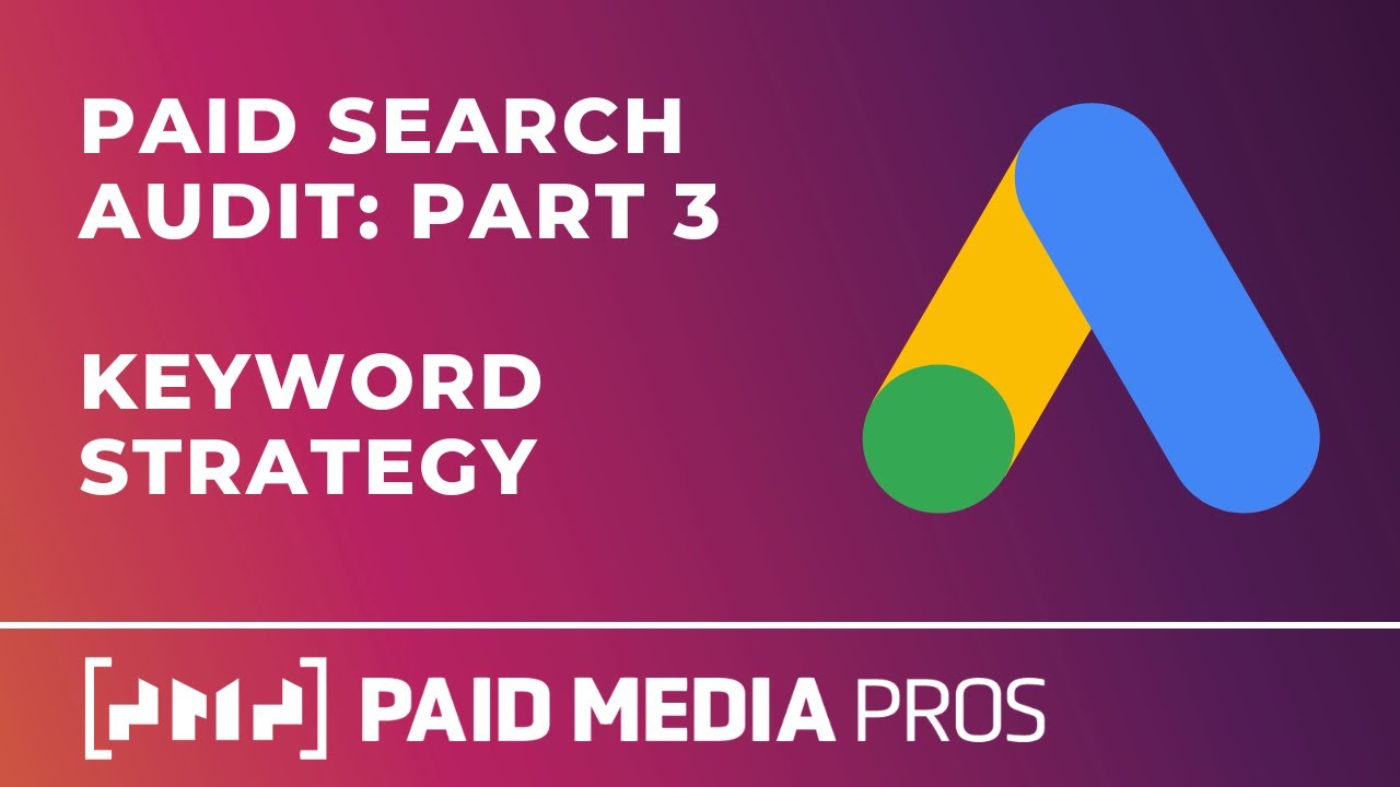 Paid Search Audit - Part 3 - Keyword Strategy - YouTube