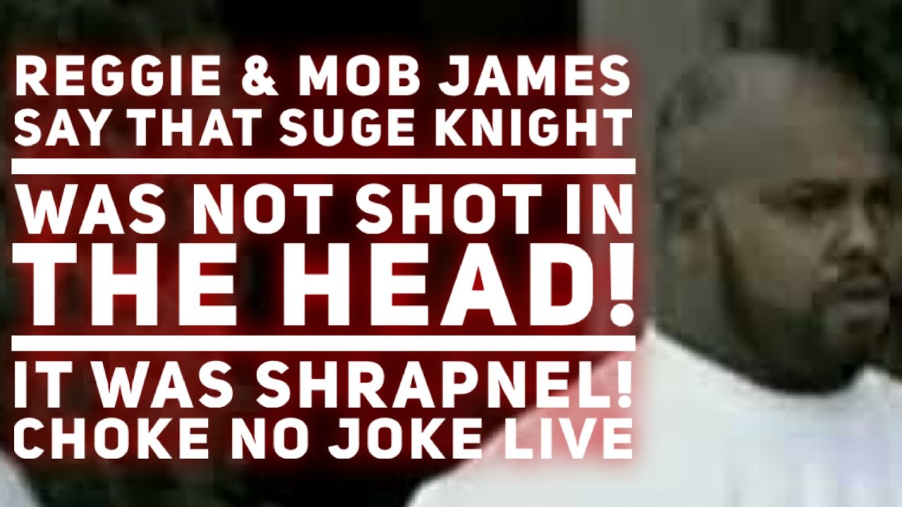 MOB JAMES & REGGIE WRIGHT JR. SAY SUGE KNIGHT DID NOT GET SHOT IN HIS ...