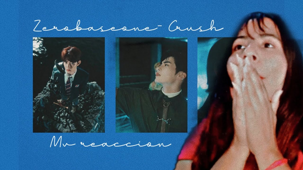 Zerobaseone 제로베이스원 Crush 가시 Mv Reacción Esp Youtube