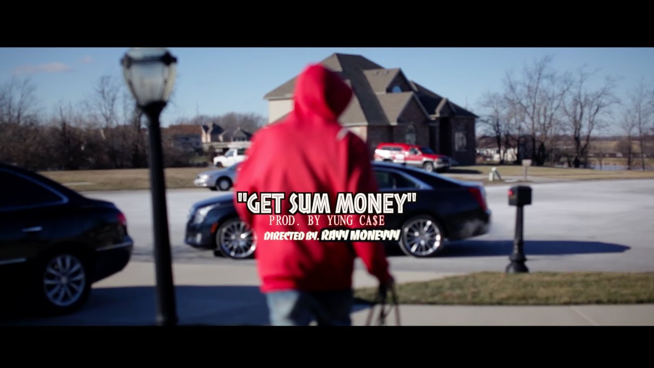 Yung Ca$e • Get Sum Money | [Official Video] Filmed By @RayyMoneyyy ...
