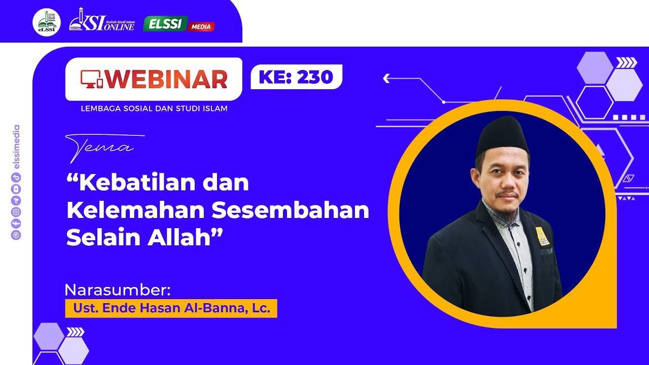 WEBINAR ELSSI KE 230 " KEBATILAN DAN KELEMAHAN SESEMBAHAN SELAIN ALLAH ...