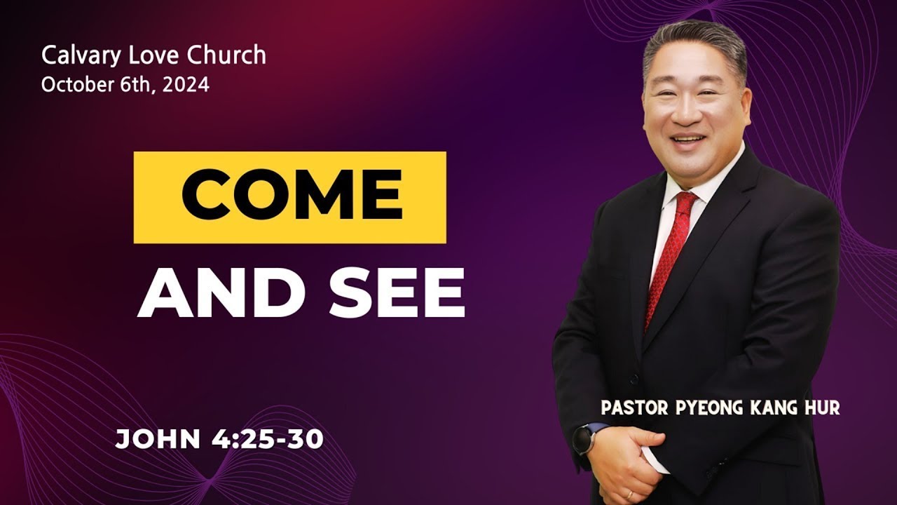 Calvary Love Church 2nd Sunday Worship (Oct. 06 .2024) "Come and See ...