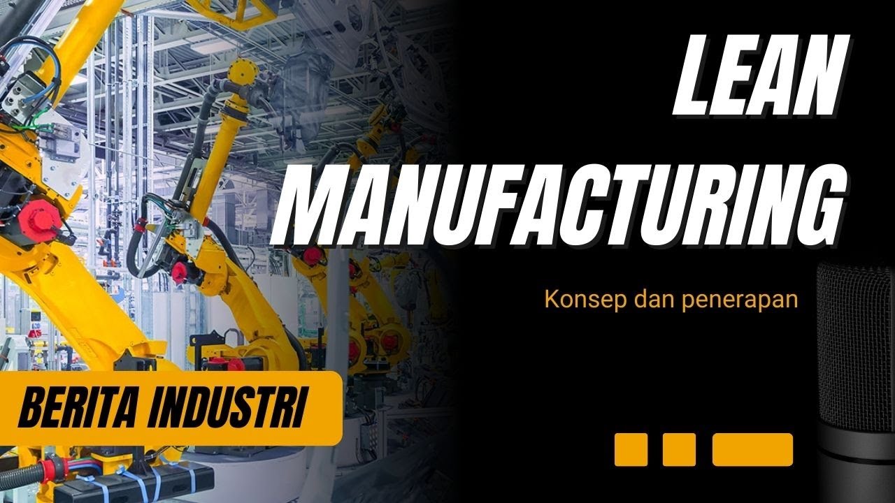 Revolusi Efisiensi Industri : Mengoptimalkan Proses Produksi dengan ...