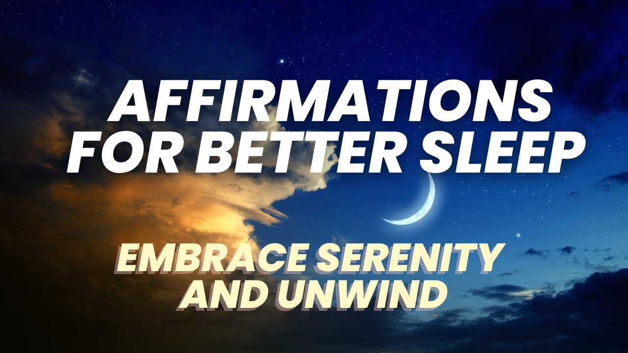 Affirmations for Better Sleep: Embrace Serenity and Unwind - YouTube