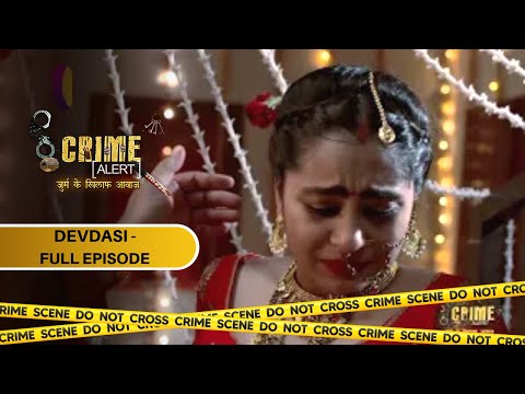 CRIME ALERT FULL EPISODE  | DEVDASI | क्राइम अलर्ट | Hindi Crime Show