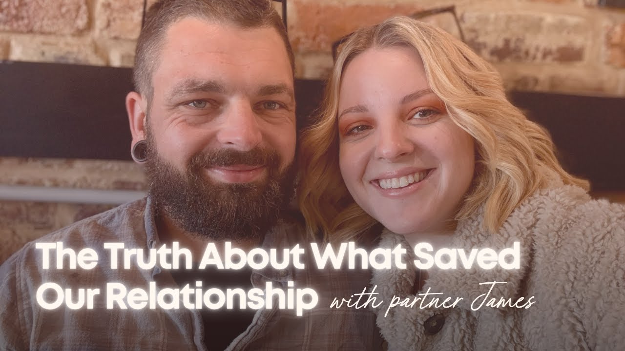 The Truth About What Saved Our Relationship with Partner James - YouTube