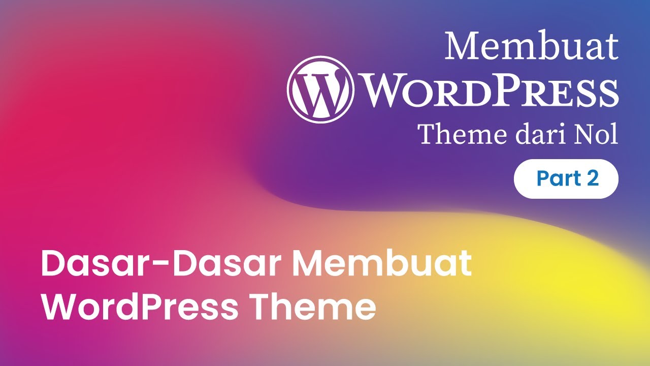 Dasar-Dasar Membuat WordPress Theme - Membuat WP Theme Part 2 - YouTube