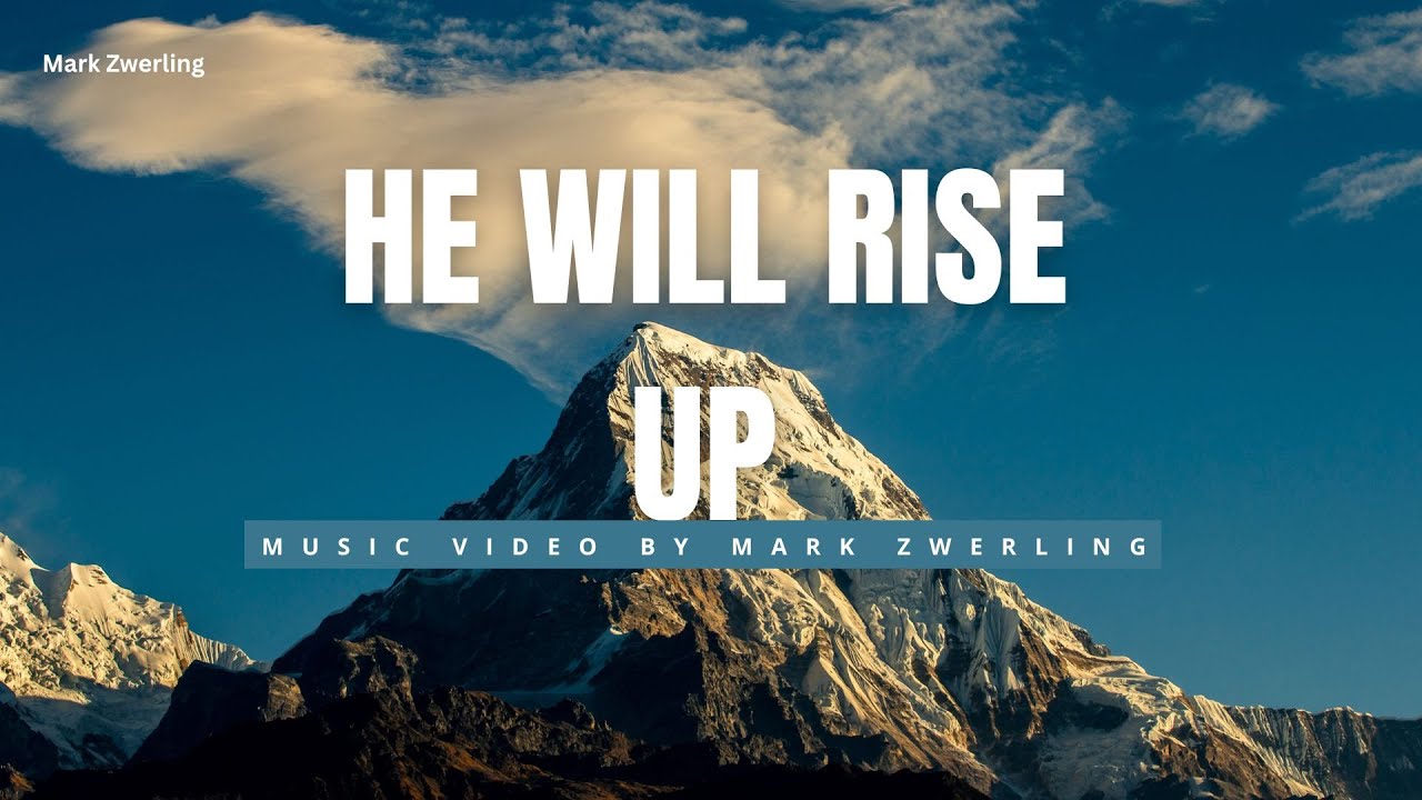 He Will Rise Up | Christian Song About Courage | Mark Zwerling | Faith ...