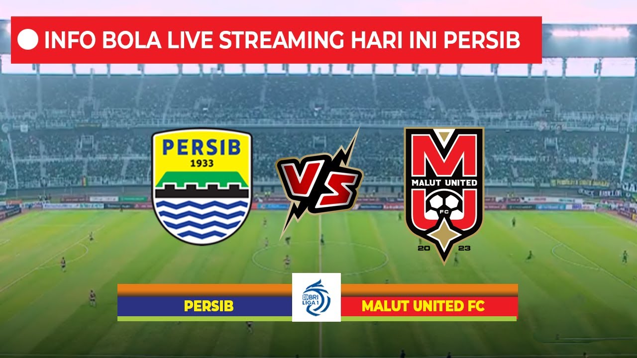 🔴Info Bola Live Streaming Hari Ini Persib Bandung Vs Malut United Live ...