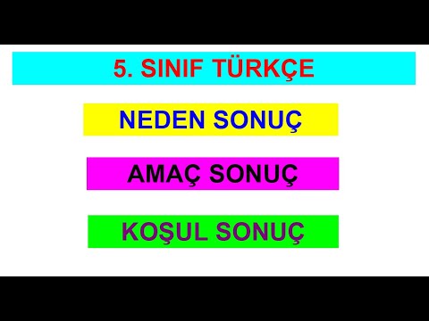 5. SINIF TÜRKÇE NEDEN SONUÇ, AMAÇ SONUÇ, KOŞUL SONUÇ
