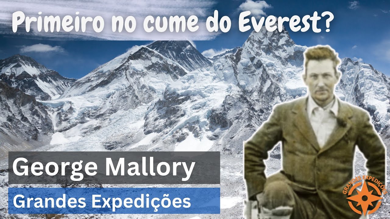 George Mallory - Primeiro no cume do Everest | Grandes Expedições - YouTube