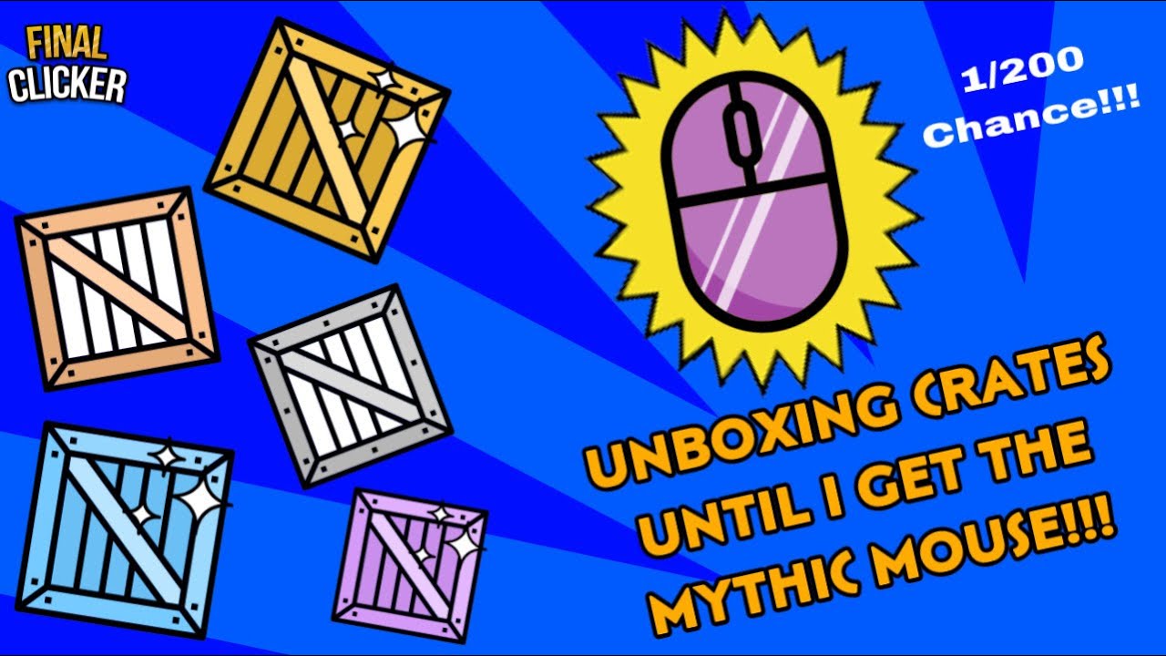 Unboxing Crates Until I Get The Mythic Mouse! (Final Clicker) - YouTube