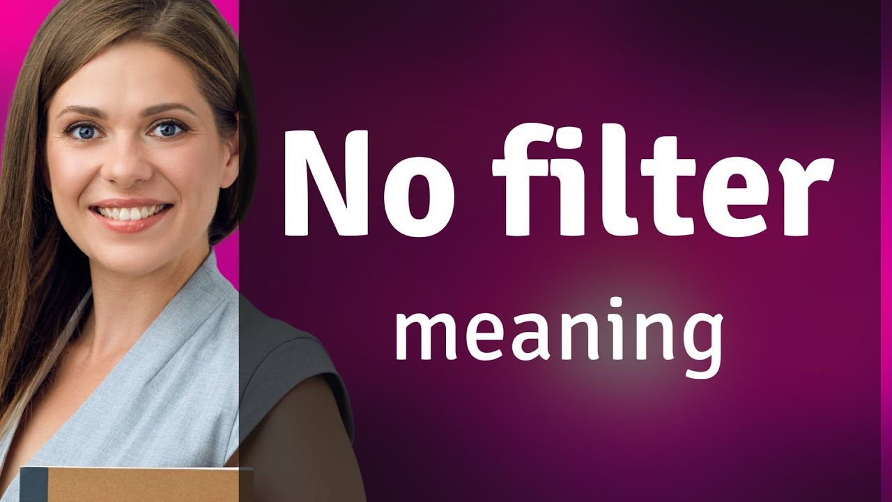 "No Filter": What Does It Really Mean? - YouTube