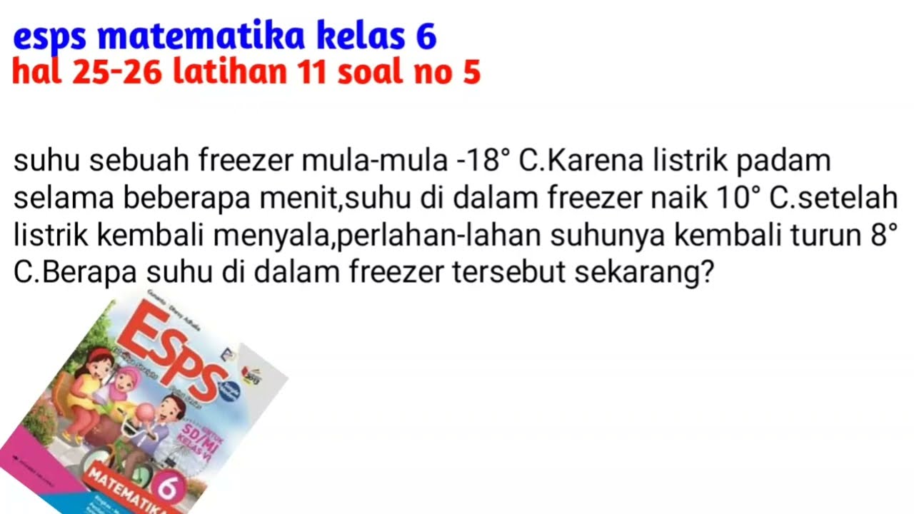 Suhu sebuah freezer mula-mula -18°C.Karena listrik padam beberapa menit ...