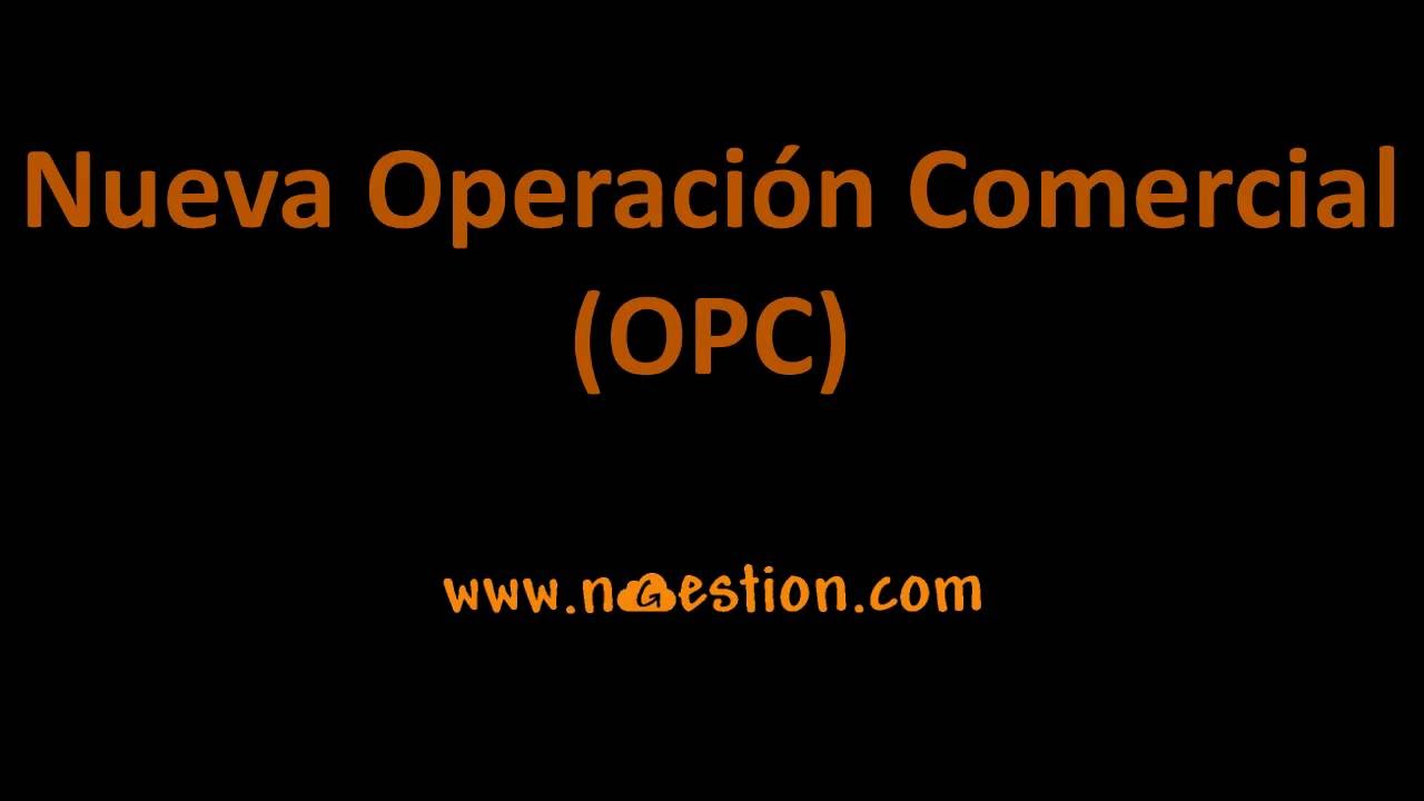 Nueva Operación Comercial OPC - YouTube