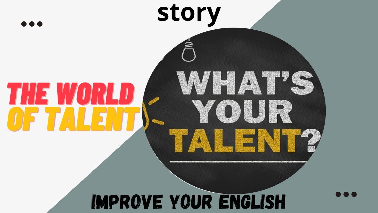 Learn English through: Story of "The world of talent"/English Listening ...