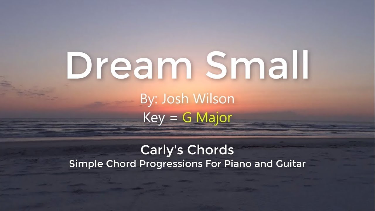 Dream Small - Josh Wilson - CHORDS - KEY: G Maj - YouTube
