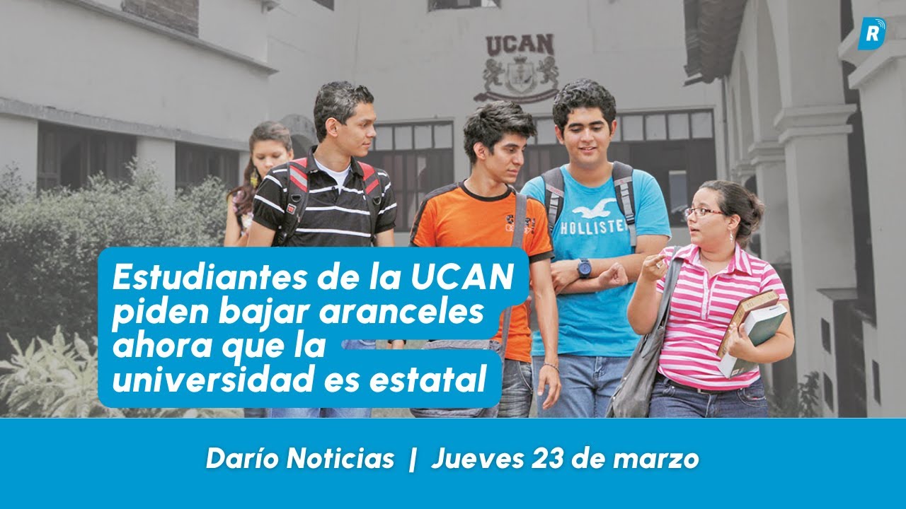 Estudiantes de la UCAN piden bajar aranceles ahora que la universidad ...