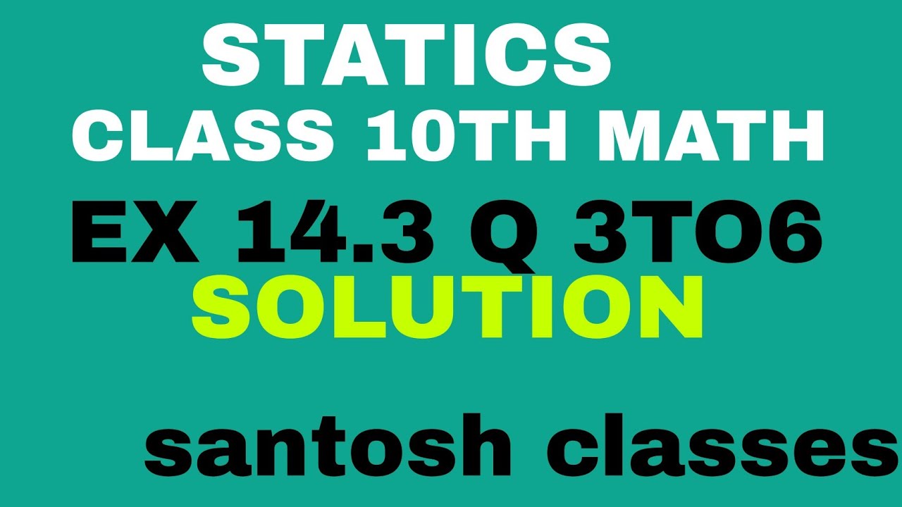 CLASS 10TH STATICS MATH EX 14.3 Q 3,4,5,6 SOLUTION - YouTube