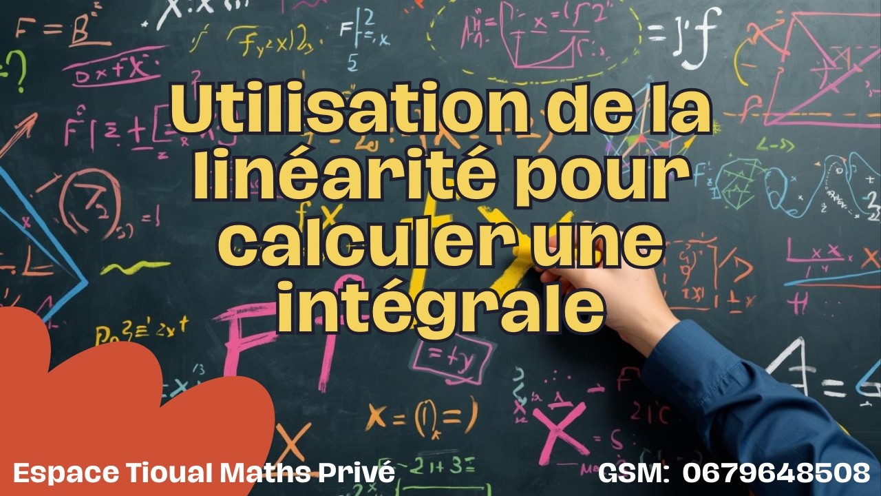 utilisation de la linéarité pour calculer une intégrale استعمال ...