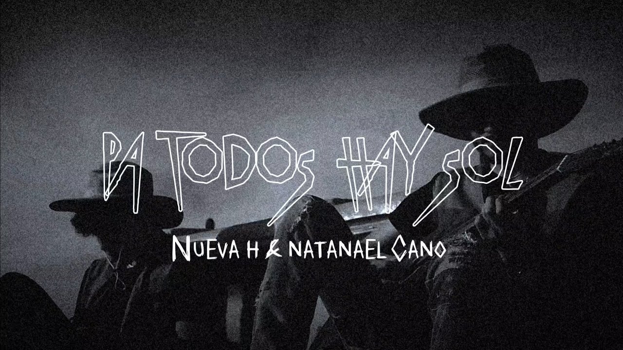 Pa todos hay Sol (Lyric Video) - Nueva H Ft Natanael Cano - YouTube